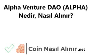 Alpha Venture DAO (ALPHA) Nedir, Nasıl Alınır?